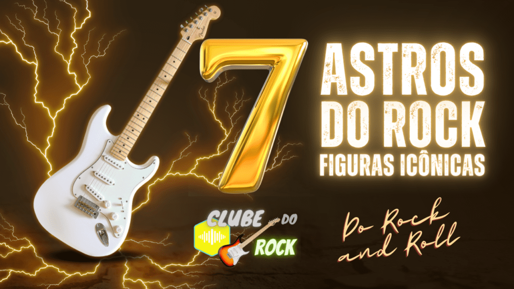 Astros Do Rock, 7 Figuras Icônicas Do Rock And Roll