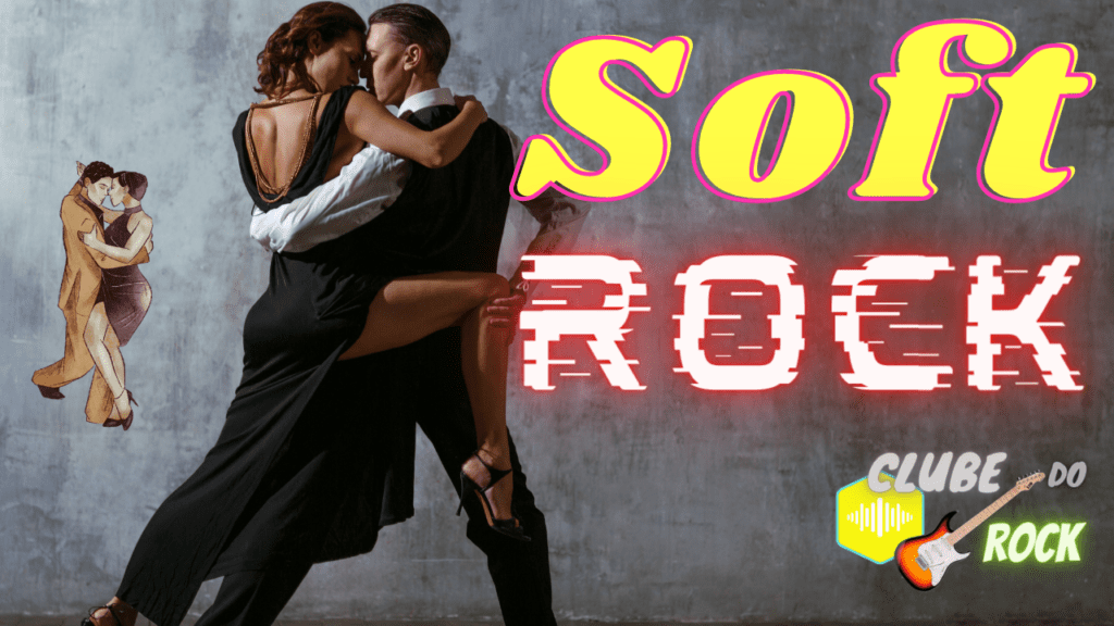 Soft Rock, O Filho Mais Calmo Do Rock N’ Roll!
